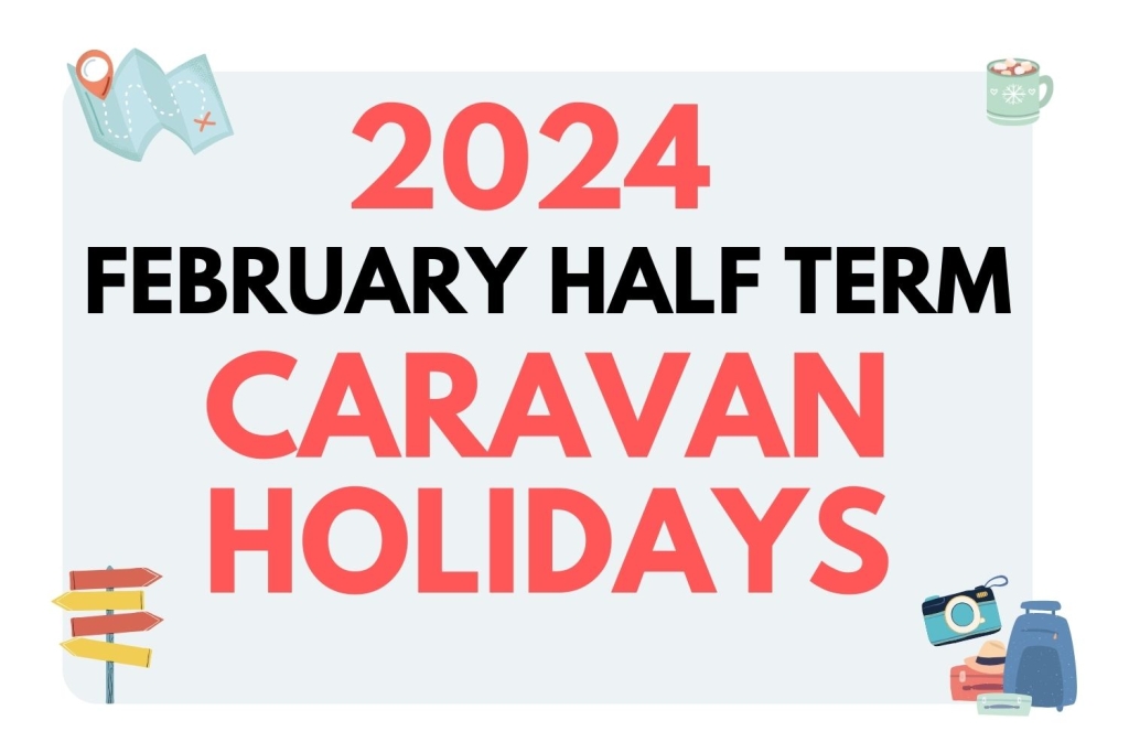 These Holiday Parks Are Open For February Half Term Caravan Holidays ...